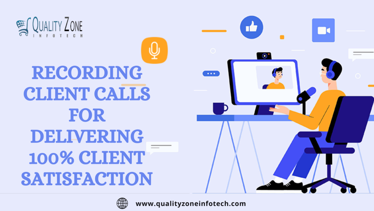 Recording Client Calls for delivering 100% client satisfaction ...